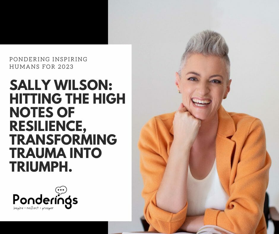 Sally Wilson: Hitting The High Notes of Resilience, Transforming Trauma ...